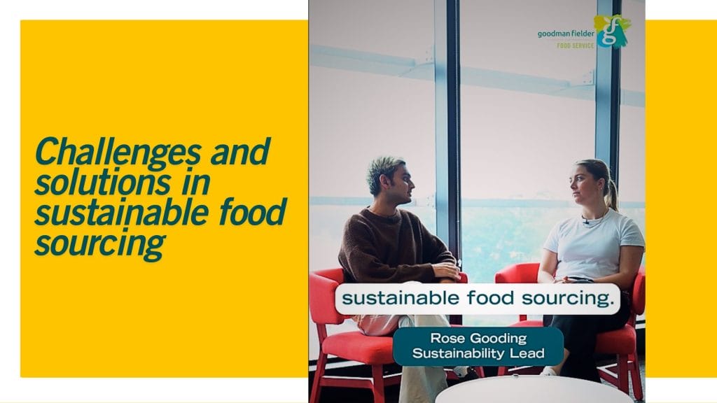 Challenges and solutions in sustainable food sourcing - Goodman Fielder ...